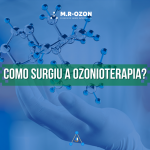 Como surgiu a ozonioterapia? – M.R-OZON