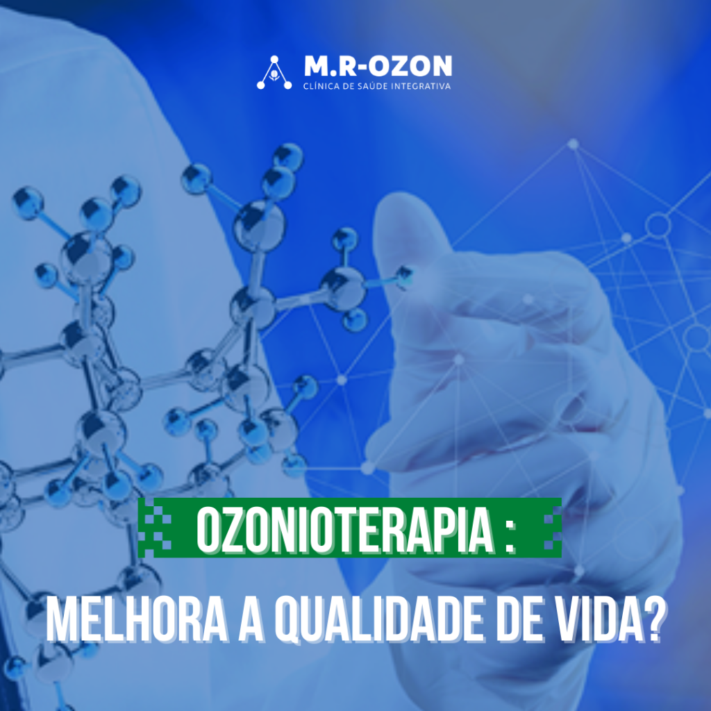 Ozonioterapia e a melhora da qualidade de vida. – M.R-OZON